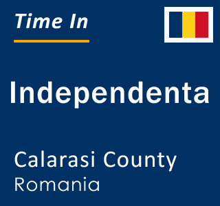 Current Local Time in Independenta, Calarasi County, Romania