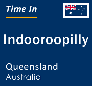Current Local Time in Indooroopilly, Queensland, Australia