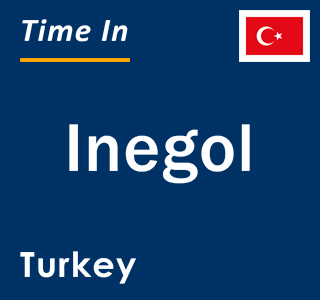 Current Local Time in Inegol, Turkey