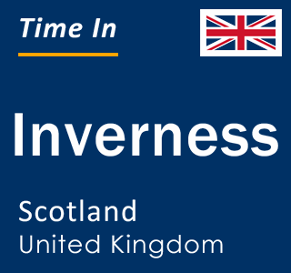 Current Local Time in Inverness, Scotland, United Kingdom