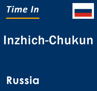 Current Local Time in Inzhich-Chukun, Russia