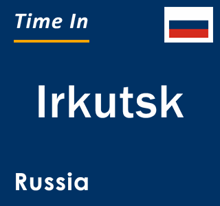 Current Local Time in Irkutsk, Russia