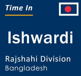 Current Local Time in Ishwardi, Rajshahi Division, Bangladesh