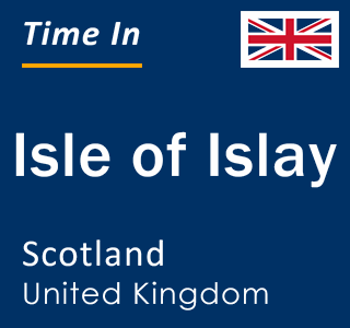 Current Local Time in Isle of Islay, Scotland, United Kingdom
