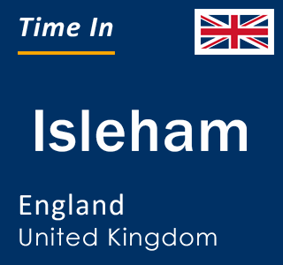 Current Local Time in Isleham, England, United Kingdom