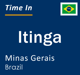 Current Local Time in Itinga, Minas Gerais, Brazil
