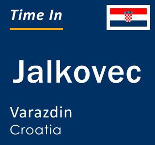 Current Local Time in Jalkovec, Varazdin, Croatia