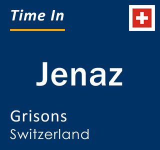 Current Local Time in Jenaz, Grisons, Switzerland