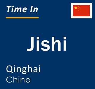 Current Local Time in Jishi, Qinghai, China