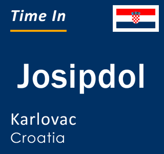 Current Local Time in Josipdol, Karlovac, Croatia