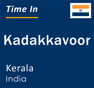 Current Local Time in Kadakkavoor, Kerala, India