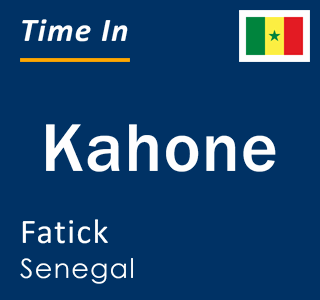 Current Local Time in Kahone, Fatick, Senegal