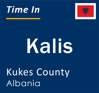 Current Local Time in Kalis, Kukes County, Albania