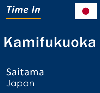 Current Local Time in Kamifukuoka, Saitama, Japan