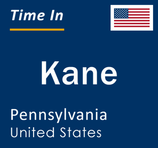 Current Local Time in Kane, Pennsylvania, United States