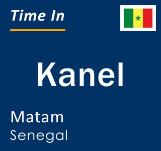 Current Local Time in Kanel, Matam, Senegal