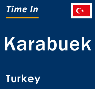Current Local Time in Karabuek, Turkey