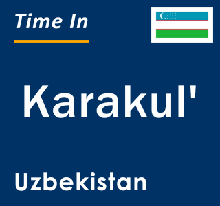 Current Local Time in Karakul', Uzbekistan