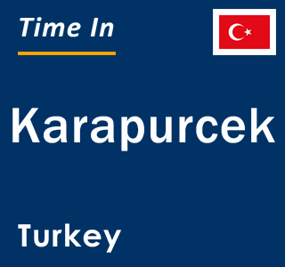 Current Local Time in Karapurcek, Turkey