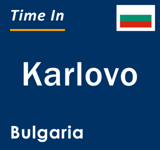 Current Local Time in Karlovo, Bulgaria