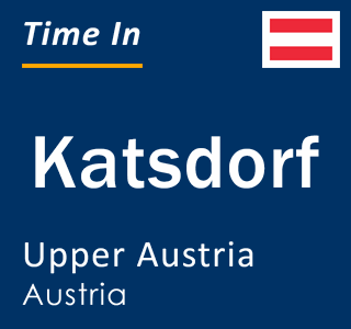 Current Local Time in Katsdorf, Upper Austria, Austria