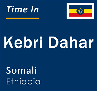 Current Local Time in Kebri Dahar, Somali, Ethiopia