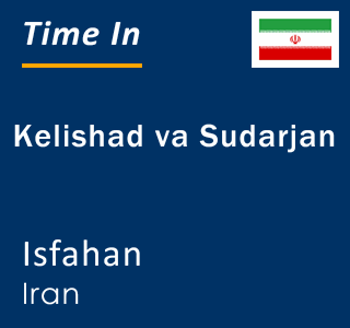 Current Local Time in Kelishad va Sudarjan, Isfahan, Iran