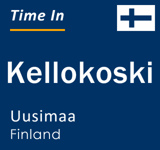 Current Local Time in Kellokoski, Uusimaa, Finland