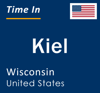Current Local Time in Kiel, Wisconsin, United States