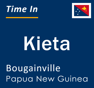 Current Local Time in Kieta, Bougainville, Papua New Guinea