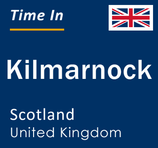 Current Local Time in Kilmarnock, Scotland, United Kingdom