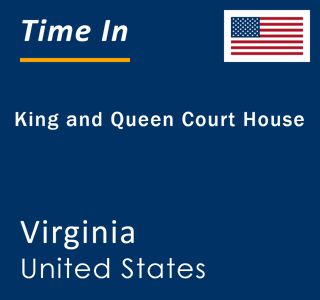 Current Local Time in King and Queen Court House, Virginia, United States