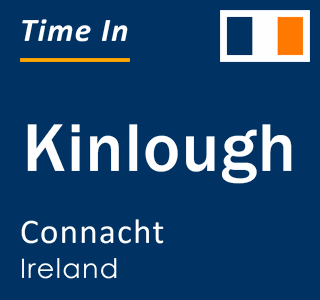 Current Local Time in Kinlough, Connacht, Ireland