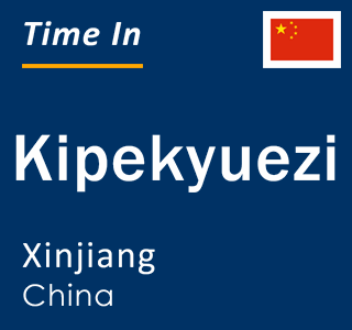 Current Local Time in Kipekyuezi, Xinjiang, China