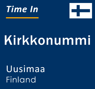 Current Local Time in Kirkkonummi, Uusimaa, Finland
