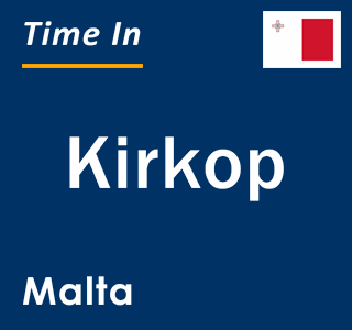 Current Local Time in Kirkop, Malta