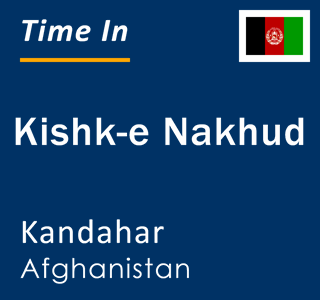 Current Local Time in Kishk-e Nakhud, Kandahar, Afghanistan