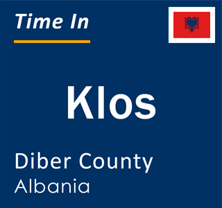 Current Local Time in Klos, Diber County, Albania
