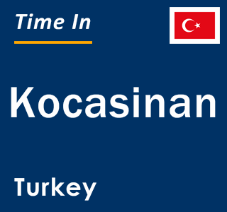 Current Local Time in Kocasinan, Turkey