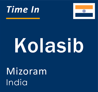 Current Local Time in Kolasib, Mizoram, India