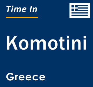 Current Local Time in Komotini, Greece