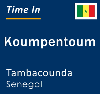 Current Local Time in Koumpentoum, Tambacounda, Senegal