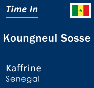 Current Local Time in Koungneul Sosse, Kaffrine, Senegal