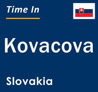 Current Local Time in Kovacova, Slovakia