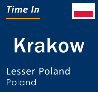 Current Local Time in Krakow, Lesser Poland, Poland