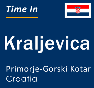Current Local Time in Kraljevica, Primorje-Gorski Kotar, Croatia
