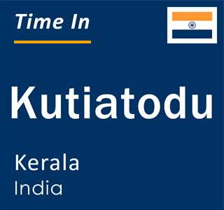 Current Local Time in Kutiatodu, Kerala, India