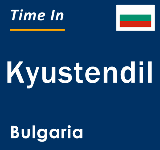 Current Local Time in Kyustendil, Bulgaria