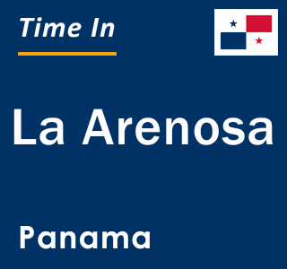 Current Local Time in La Arenosa, Panama