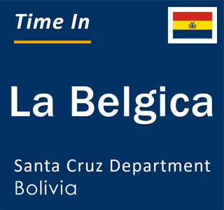 Current Local Time in La Belgica, Santa Cruz Department, Bolivia